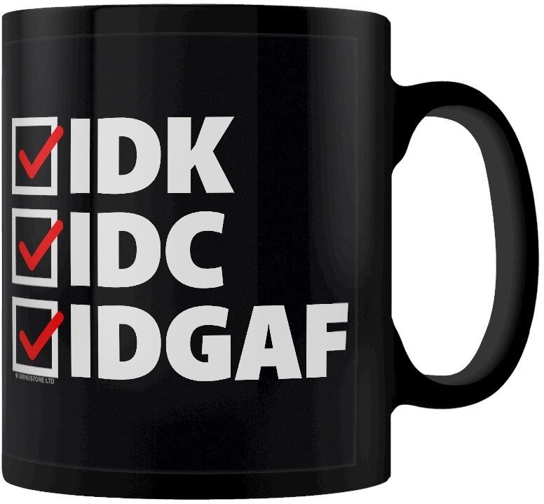 IDK IDC IDGAF - Mug - CeDe.ch